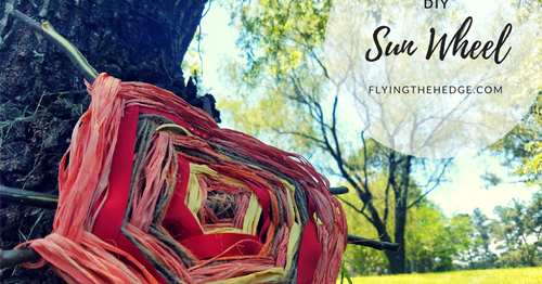 Flying the Hedge: DIY Summer Solstice Sun Wheel