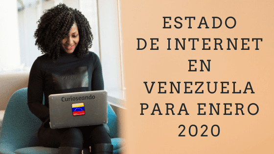 Estado de Internet en Venezuela para enero 2020 ~ Curioseando