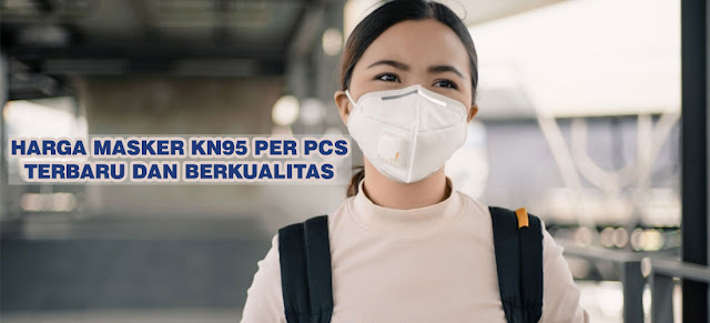 Perusahaan Alat Pemadam Api Resmi: Harga Masker KN95 Per Pcs Anti ...
