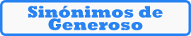 Sinónimos de GENEROSO