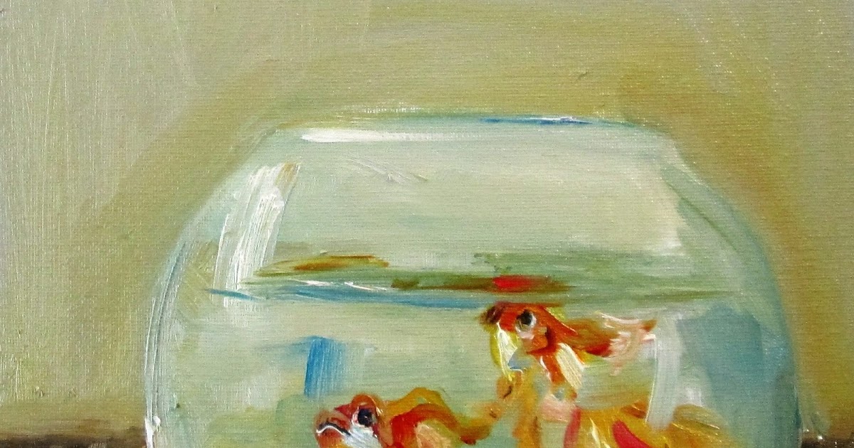 Painting of the Day, Daily Paintings by Delilah: Fish Bowl Oil Painting
