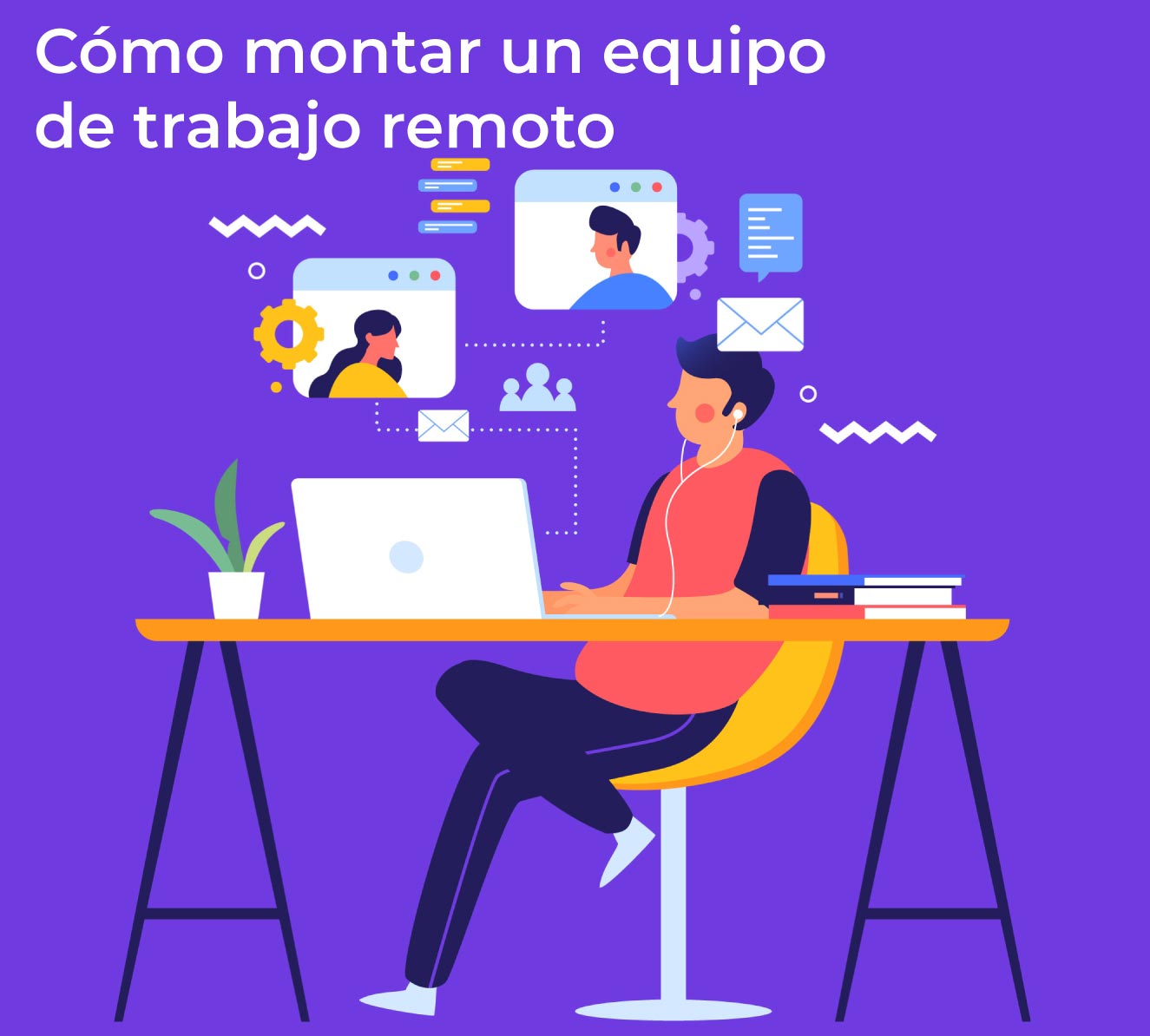Cómo montar un equipo de trabajo remoto eficiente