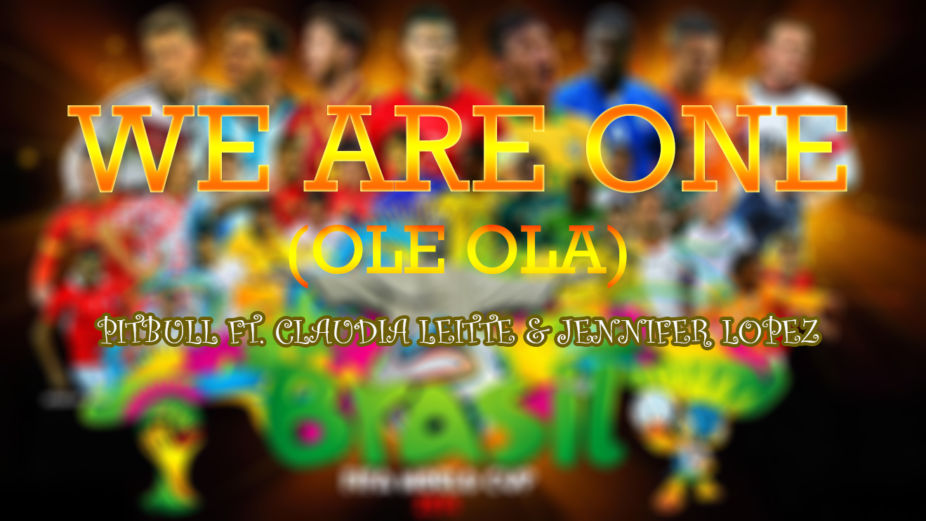Lirik Lagu We Are One (Ole Ola) – Pitbull ft. Claudia Leitte & Jennifer ... Lirik Lagu We Are One (Ole Ola) – Pitbull ft. Claudia Leitte & Jennifer ...
