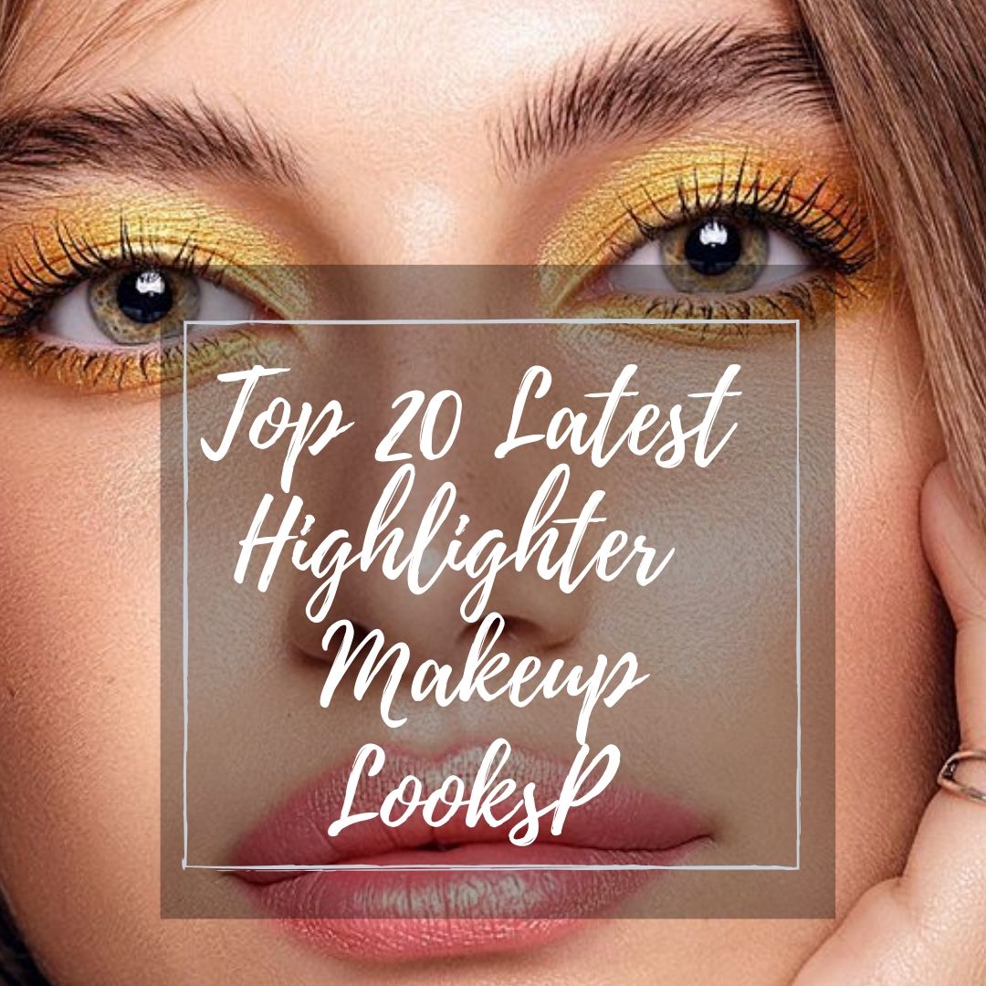 Top 20 Trendy Highlighter Makeup Images and Pictures - Makeup Artist in ...