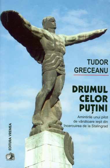 Valentin Roman: Tudor Greceanu – povestea extraordinara a unui erou aviator