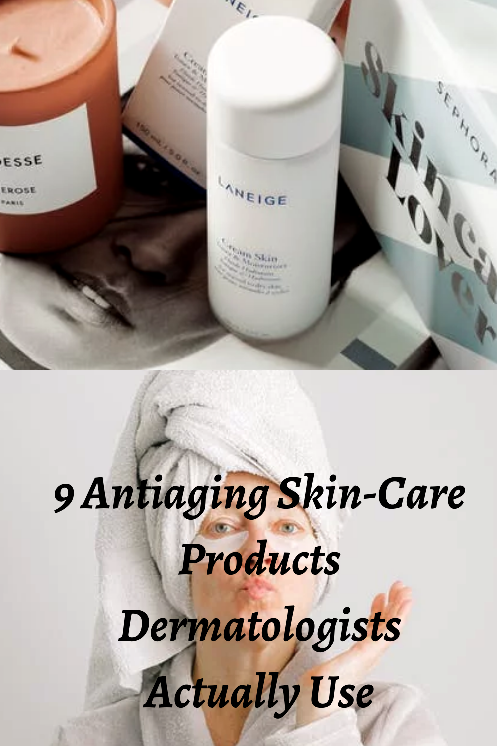 9 Antiaging Skin Care Products Dermatologists Actually Use