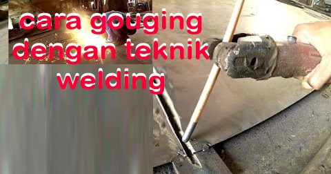 Cara Memotong Besi Menggunakan Teknik Gouging