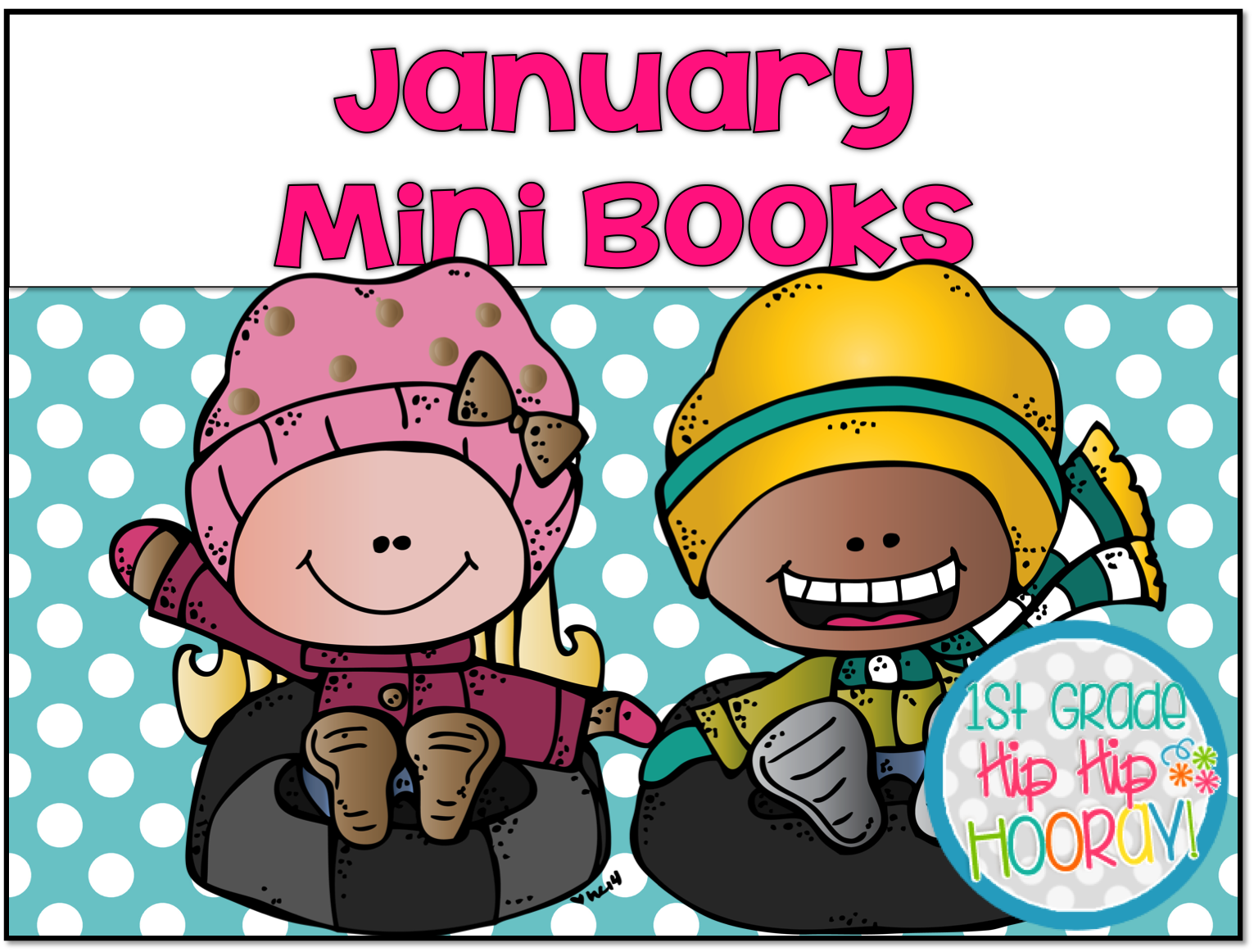 1st Grade Hip Hip Hooray!: January Mini Books...Print, Fold, Read!