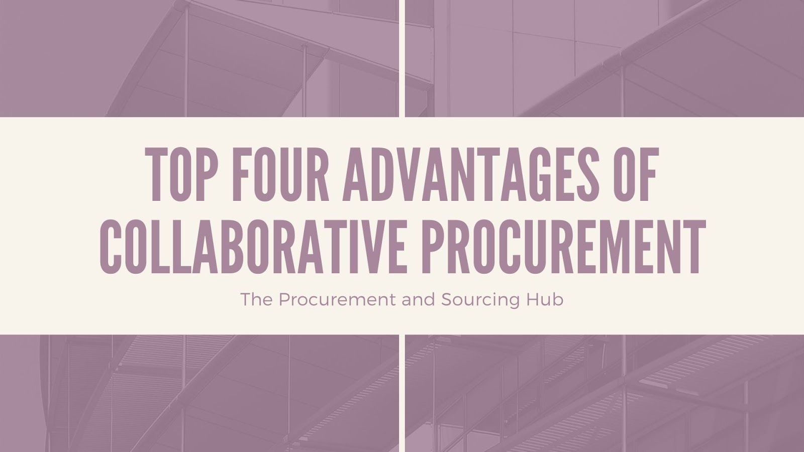 Top Four Advantages of Collaborative Procurement