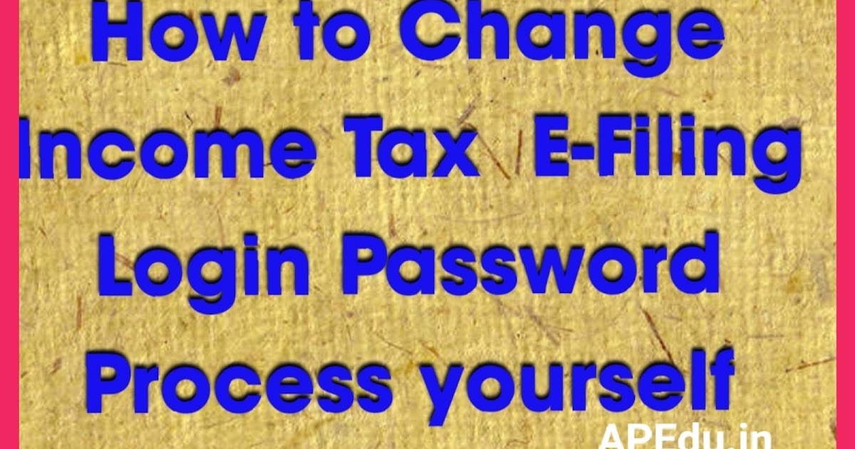 How To Change Income Tax E Filing Login Password Process Yourself APEdu how-to-change-income-tax-e-filing-login-password-process-yourself-apedu