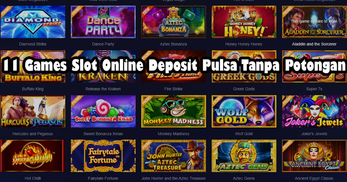 11 Games Slot Online Deposit Pulsa Tanpa Potongan - TRIBUNMETRO99