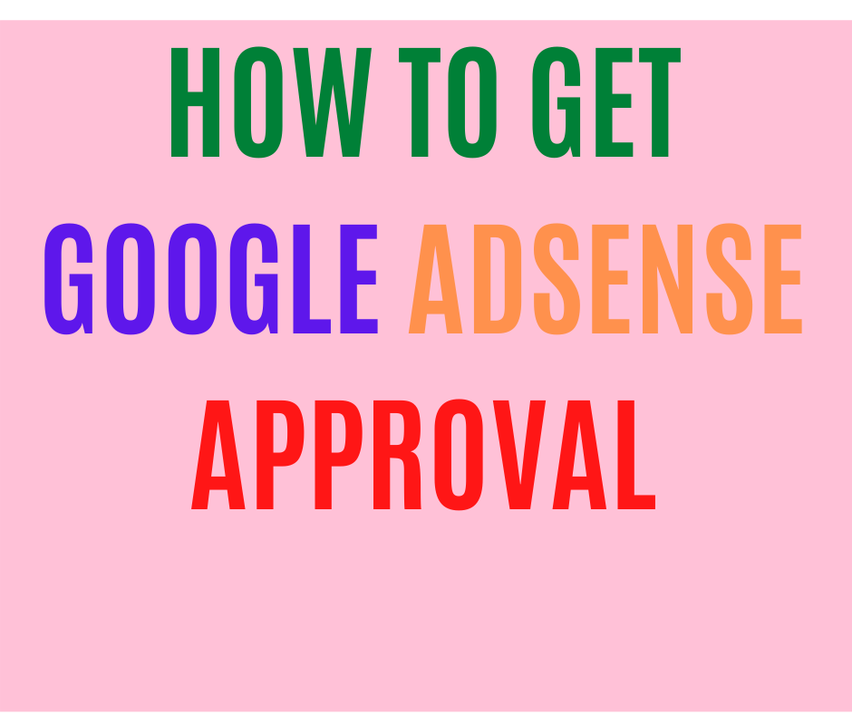 How To Get Google AdSense Approval Step by Step Guide To Make Your how-to-get-google-adsense-approval-step-by-step-guide-to-make-your