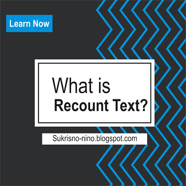 What is Recount Text and How to Use It? - Sukrisno Nino