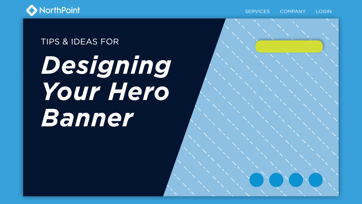 Pixels To Print: Designing Your Hero Banner - NorthPoint Blog
