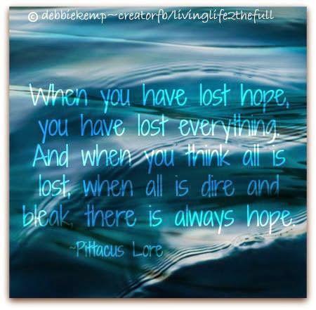 When you have lost hope, you have lost everything. And when you think ...