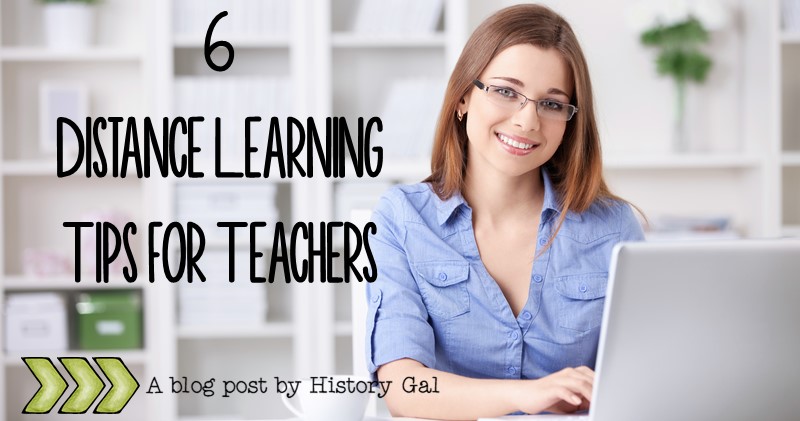 6 Distance Learning Tips for Teachers - History Gal