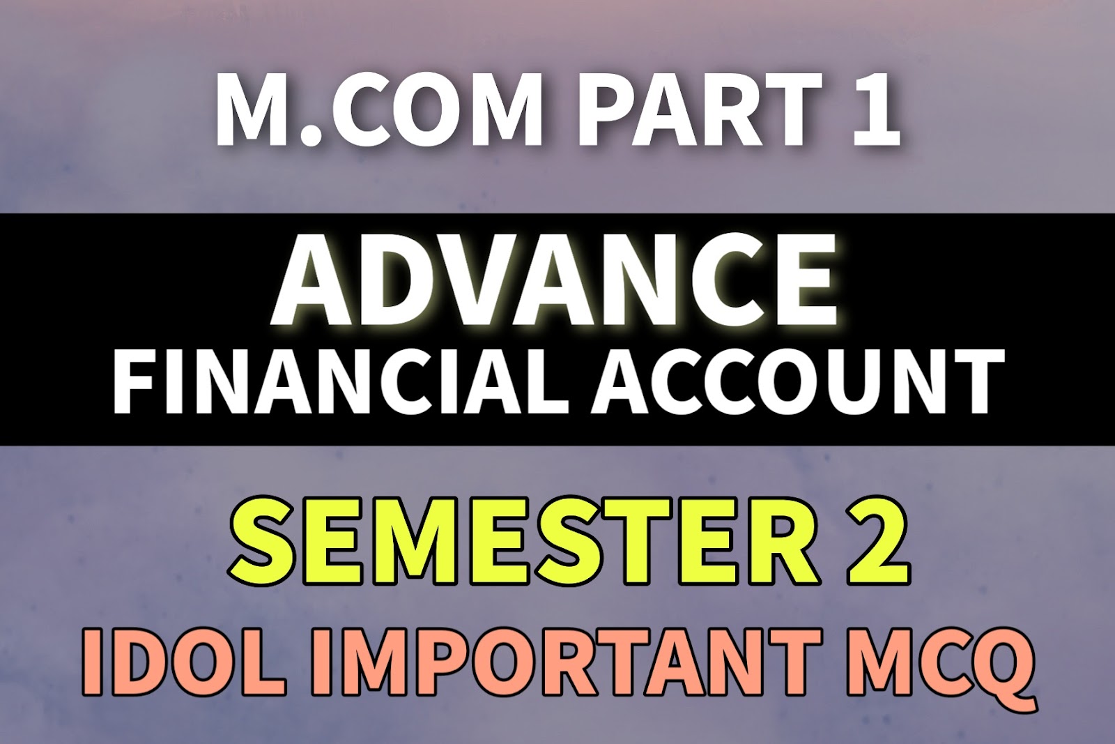 ADVANCED FINANCIAL ACCOUNTING M.COM PART The way u talk SEM 2