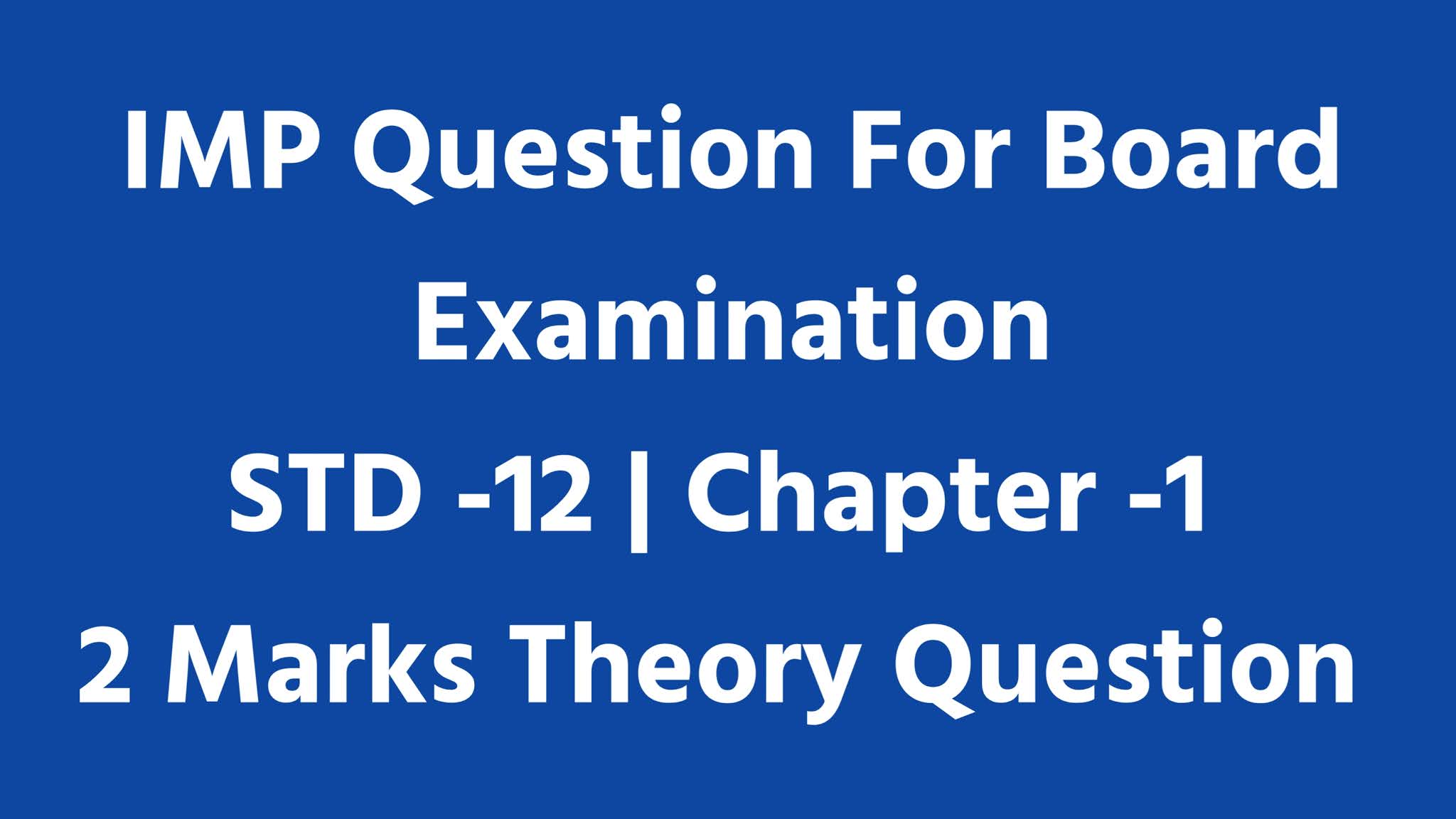IMP Question For Board Examination | STD -12 | Chapter -1 | 2 Marks ...