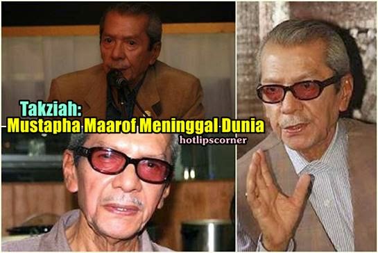 Takziah: Mustapha Maarof Meninggal Dunia - HOTLIPS CORNER