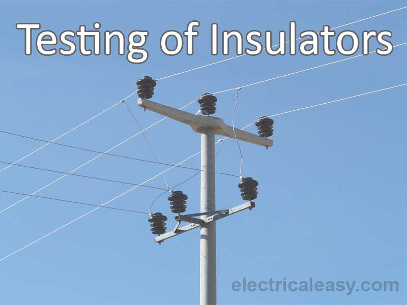 Testing of overhead line insulators | electricaleasy.com Testing of overhead line insulators | electricaleasy.com