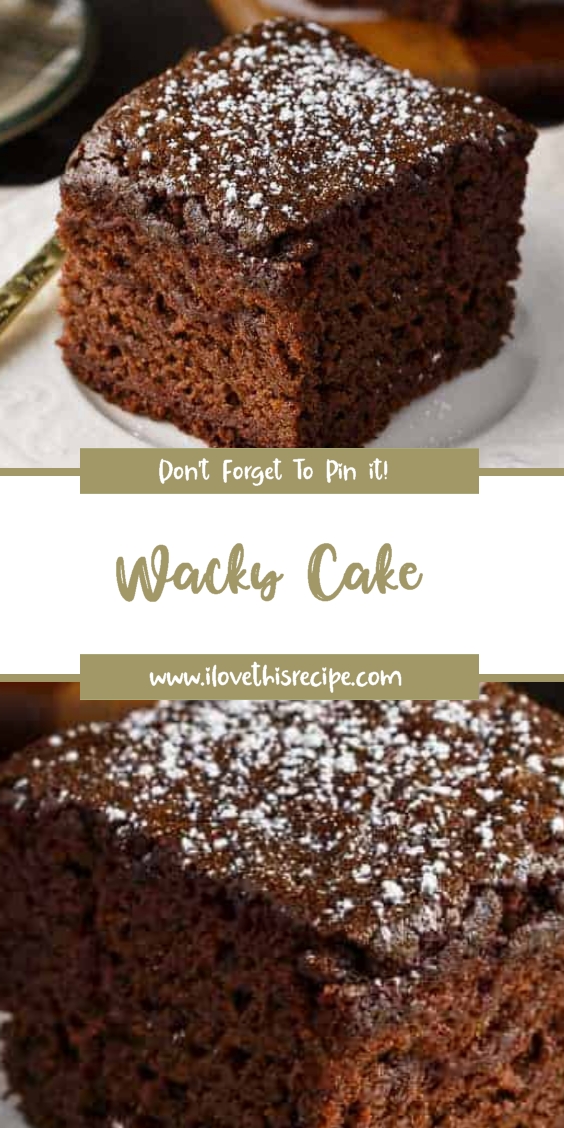 Wacky Cake - Don’t LOSE this recipe