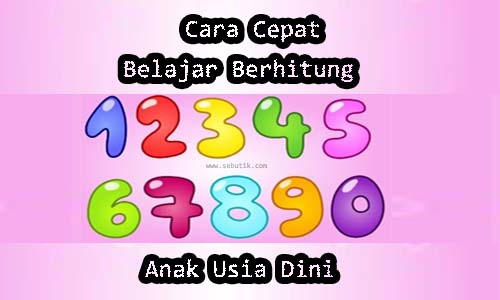 12 Cara Cepat Belajar Berhitung Anak Usia Dini - SEBUTIK EDUTOYS