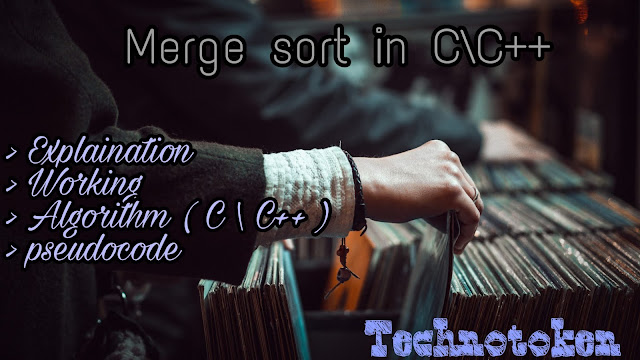 Merge Sort In Cc Algorithm Pseudocode And Output Technotoken