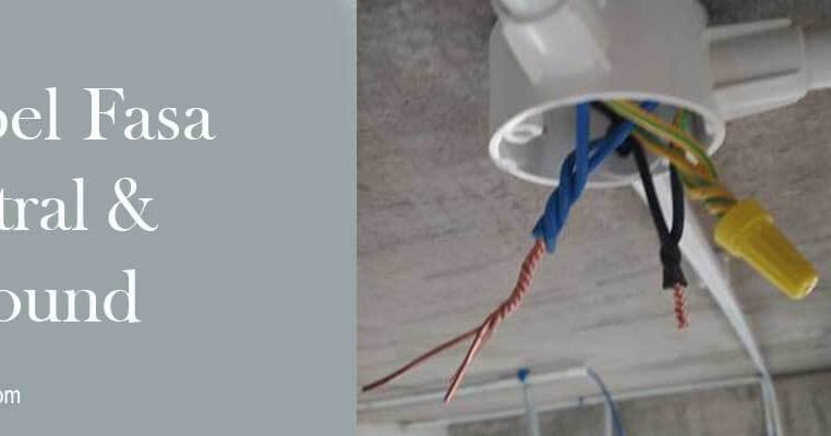 Ini yang di maksud Fasa netral & Ground pada Instalasi Listrik - Wijdan ...