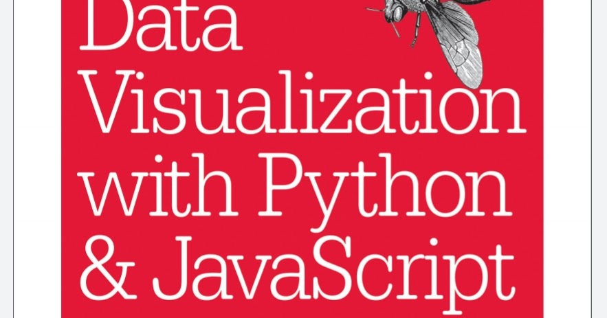 Data Visualization with Python and JavaScript: Scrape, Clean, Explore & Transform Your Data ...