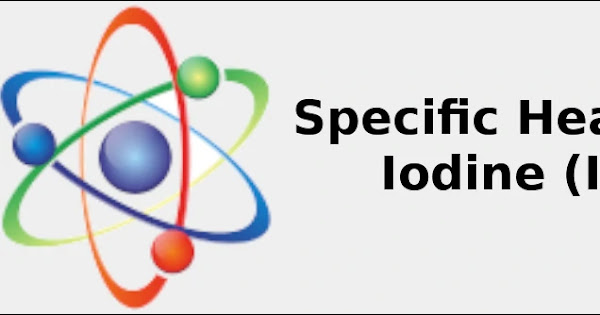 Specific Heat of Iodine (I) + Sources, Uses, Origin ... 2022