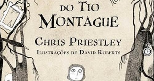 Quero Um Livro: As Histórias de Terror do Tio Montague - Chris Priestley