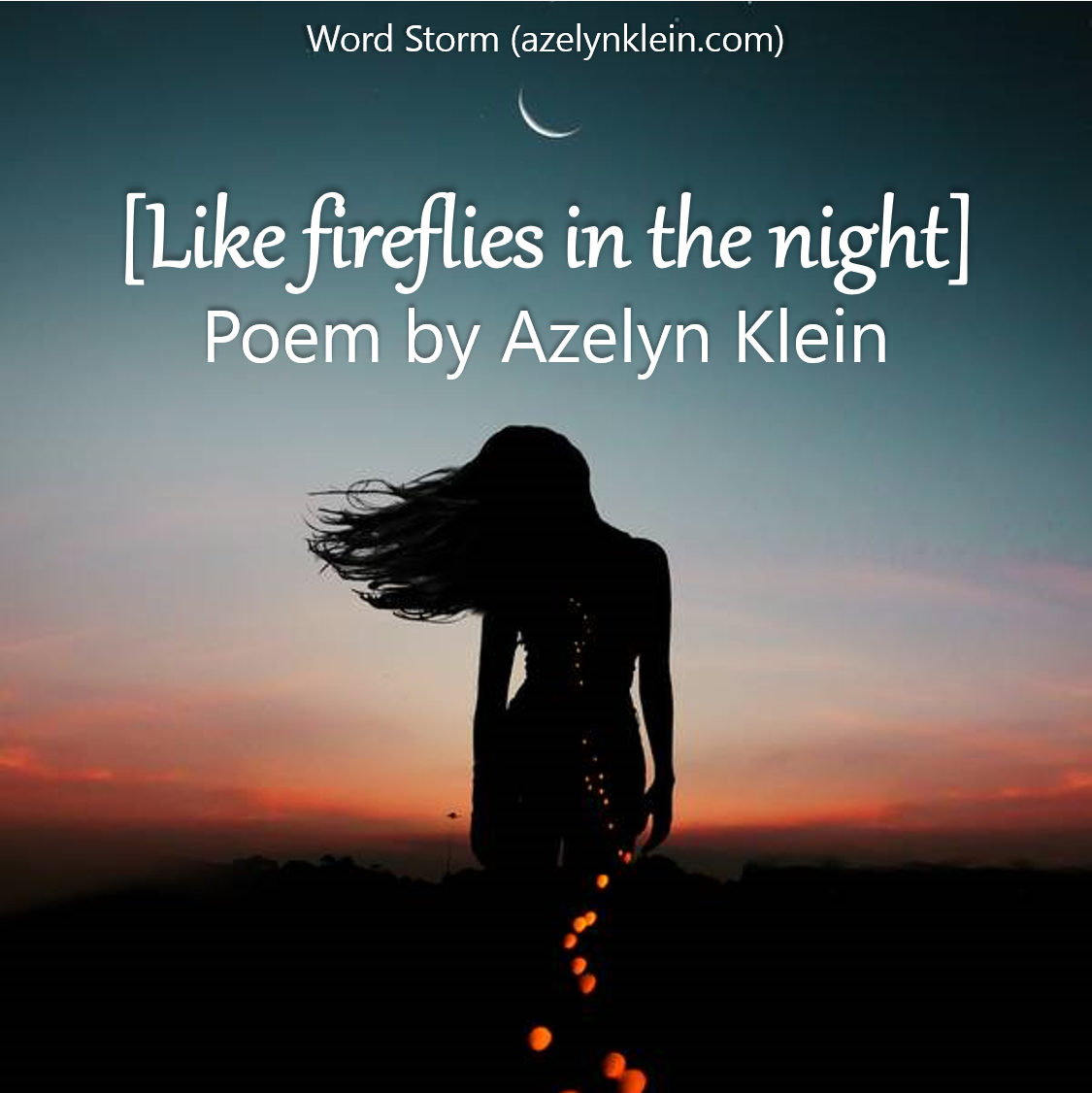Word Storm: Poem: [Like fireflies in the night]