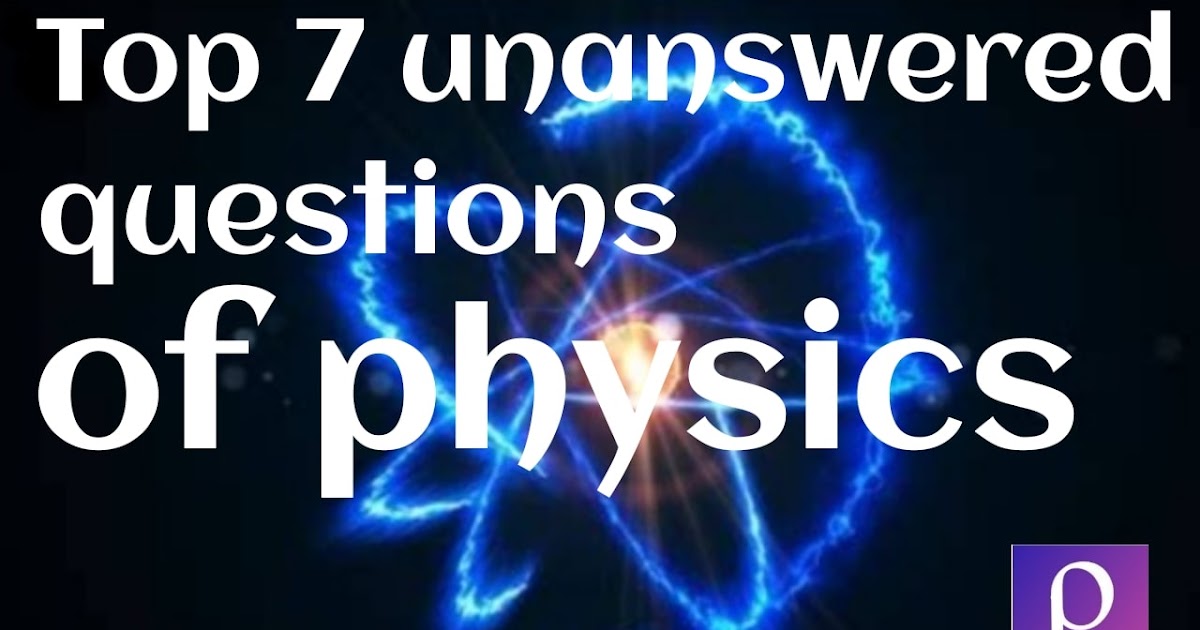 Top 7 unanswered questions of physics | if you'll answer ,you'll became ...