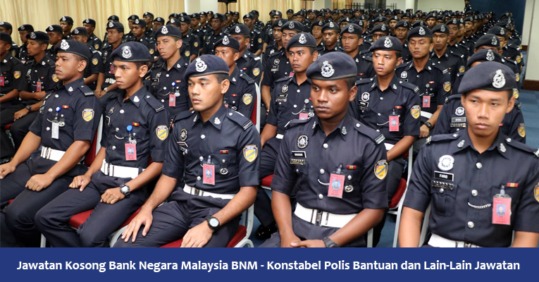 Jawatan Kosong Bank Negara Malaysia BNM - Konstabel Polis Bantuan dan ...