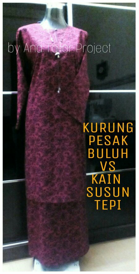Ana Tailor Project 2021 : PROJEK KURUNG TRADISIONAL/PESAK BULUH