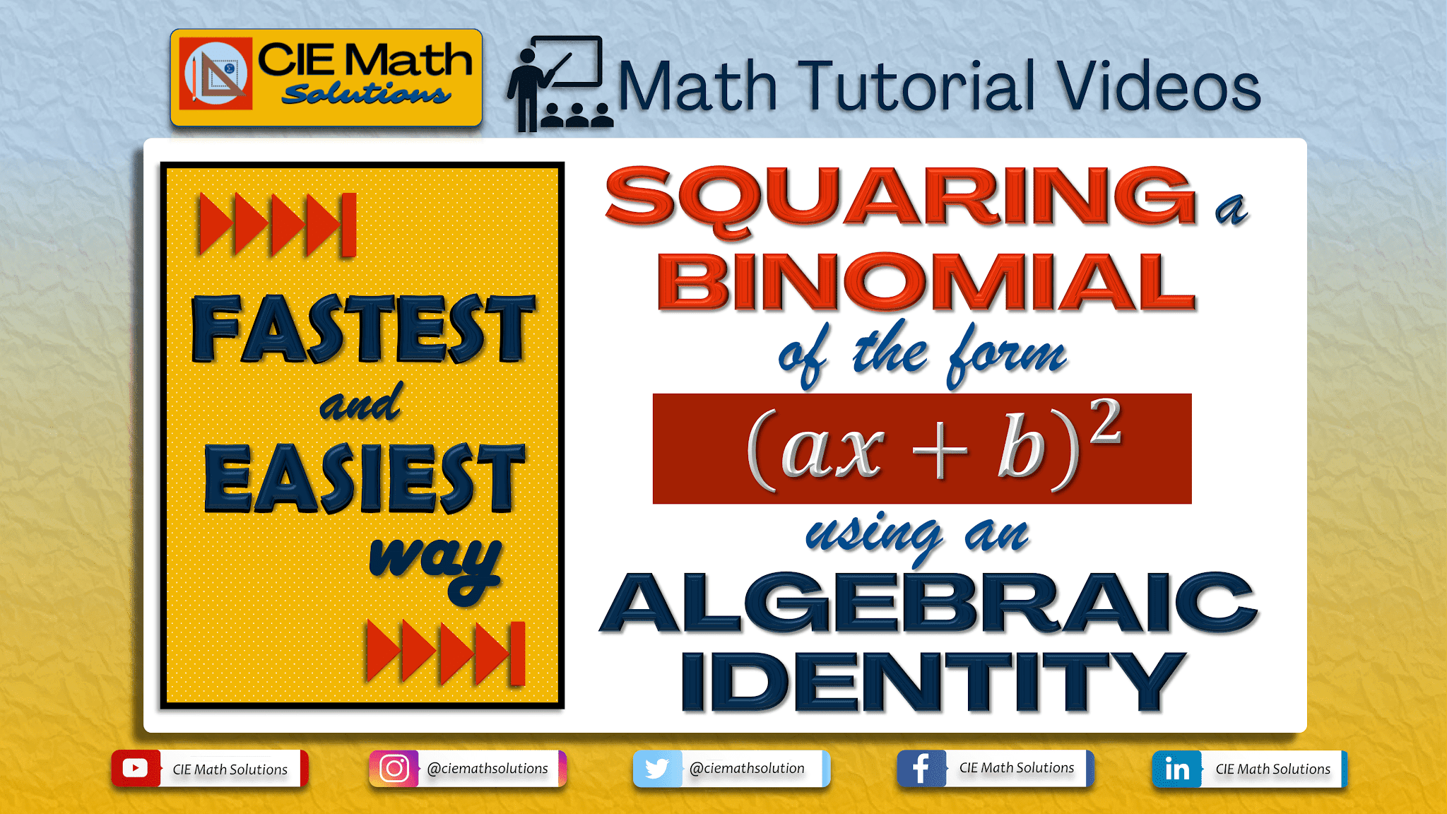 Expanding the Square of any Binomial the Fastest and Easiest Way - CIE ...
