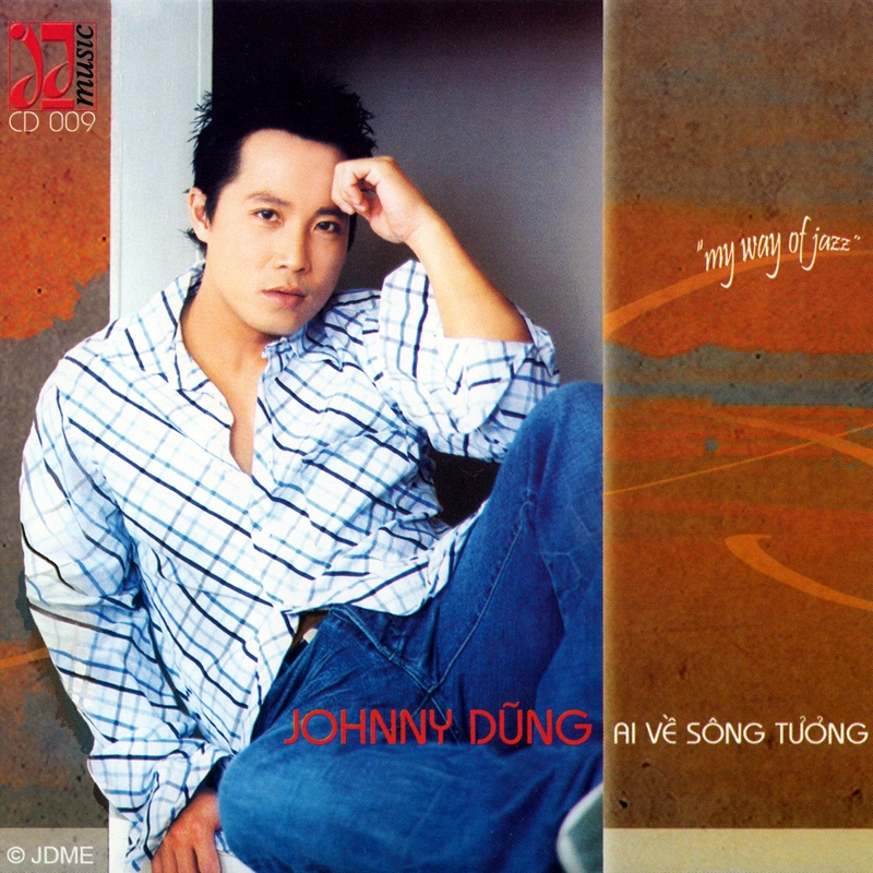 JD Music CD 9 - Johnny Dũng - Ai Về Sông Tương ~ Cover Nhạc Việt