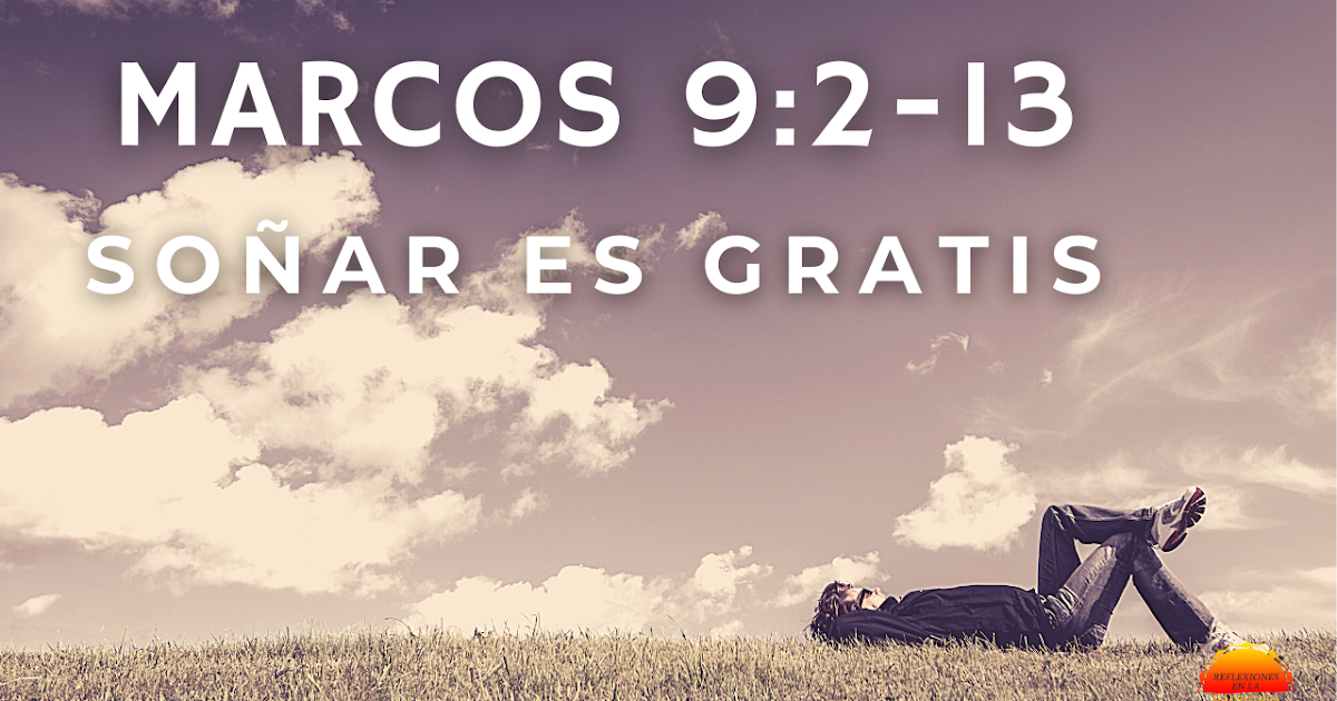 Marcos 9:2-13 - Soñar es gratis