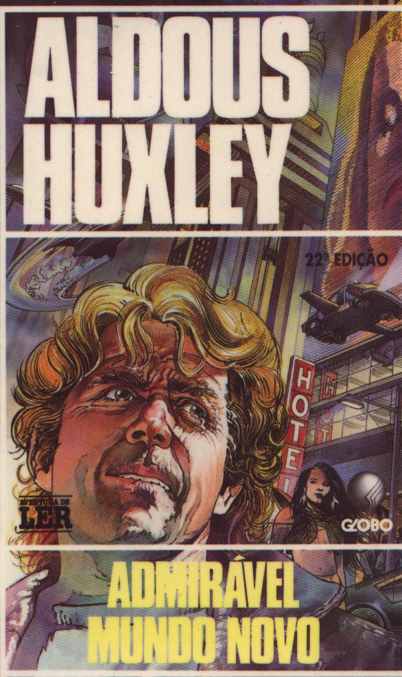 Até a Ultima Página: Resenha - Admirável Mundo Novo, de Aldous Huxley Até a Ultima Página: Resenha - Admirável Mundo Novo, de Aldous Huxley