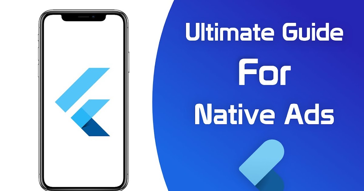 Ultimate Guide For Native Ads Ios And Android Platform In Flutter