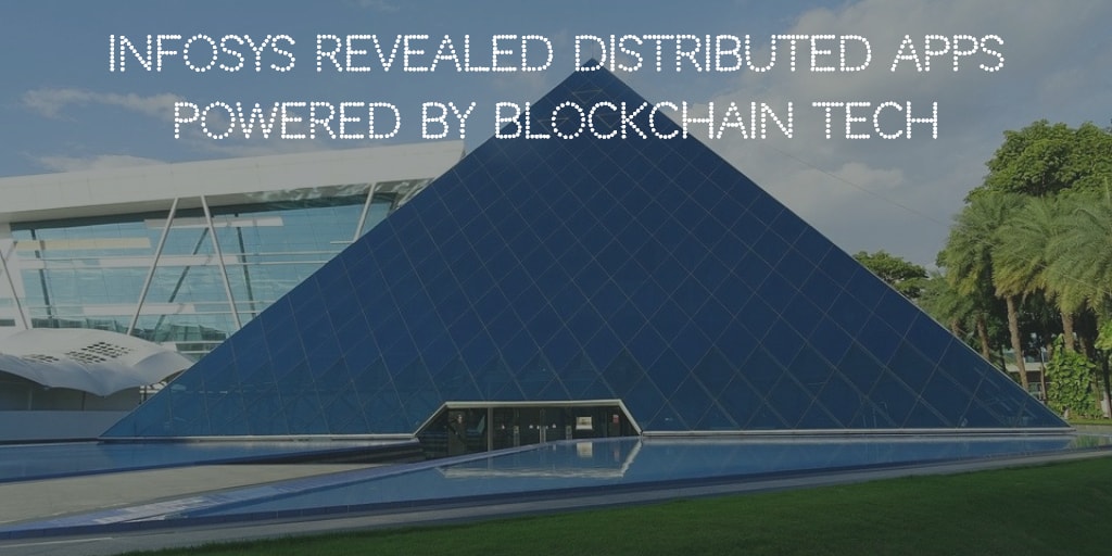 Infosys revealed Distributed Apps powered by Blockchain Tech