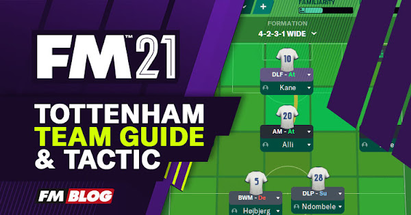 Football Manager 2021 Tottenham - Tactic | Team Guide | FM21 | FM Blog ...
