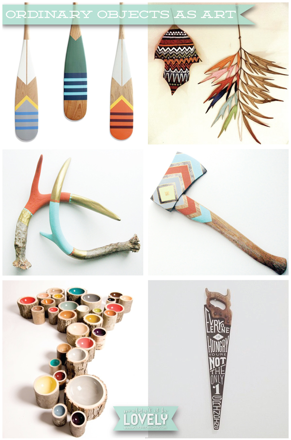 Wouldn't it be Lovely: Ordinary Objects as Art