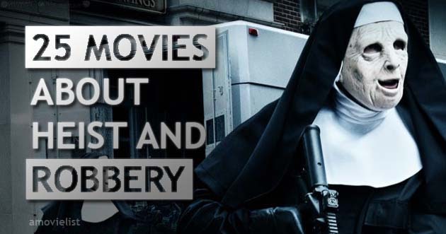 25 Best Robbery And Heist Movies Amovielists 25-best-robbery-and-heist-movies-amovielists