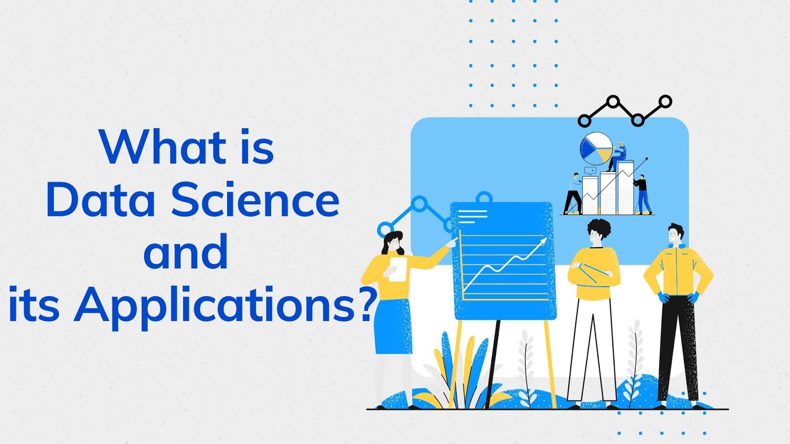 What is Data Science and its applications?