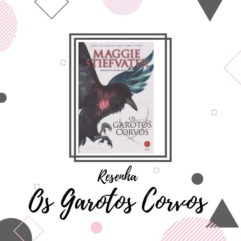 [Resenha] Os Garotos Corvos, Maggie Stiefvater - A autora nos conecta ...