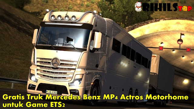 Mod Truk Mercedes Benz MP4 Actros Motorhome untuk Game ETS2 1.30 ...