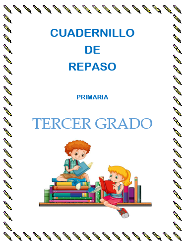 CUADERNILLO DE REPASO 3º PRIMARIA CICLO ESCOLAR 2020-2021.