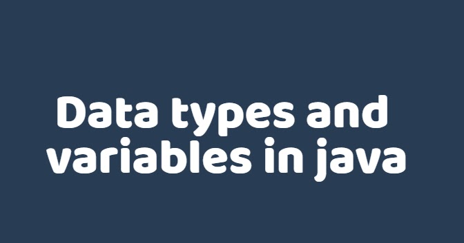 Basic Data types and Variables in java - Continued... ~ Program in Java ...