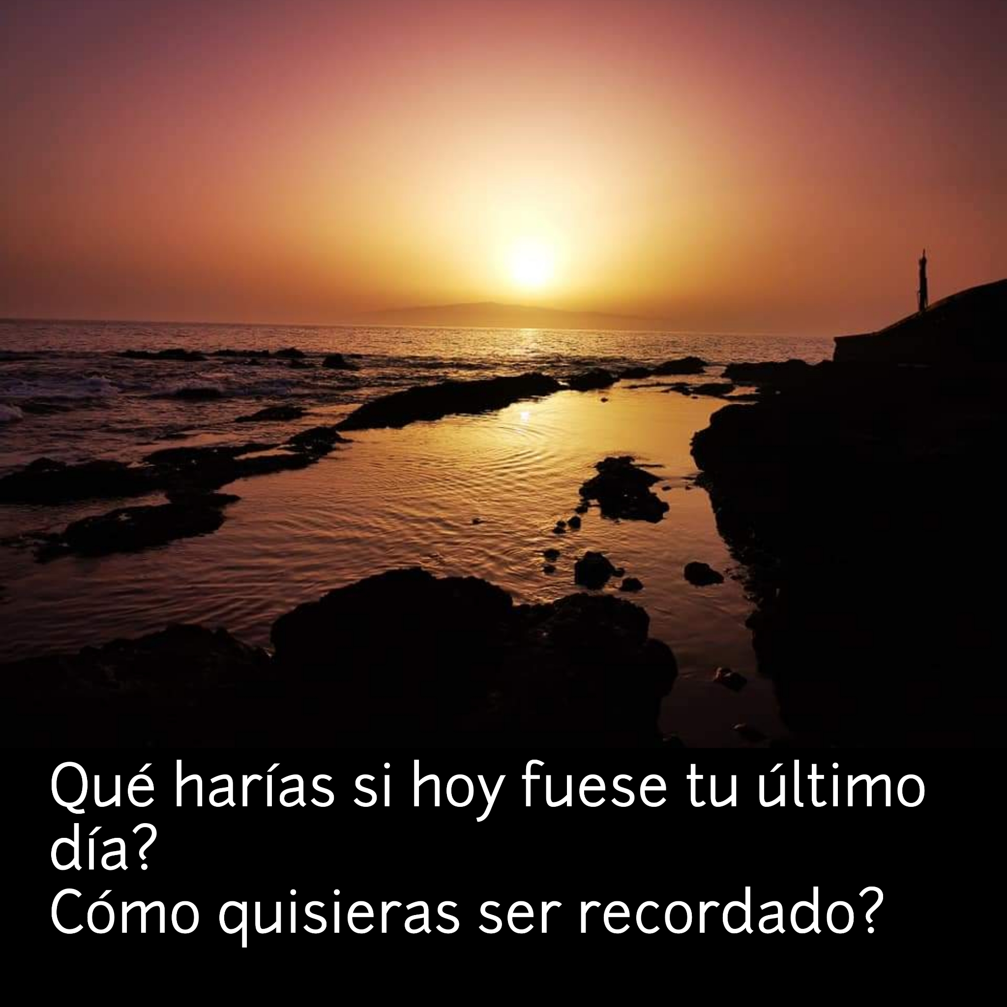 Vive En Armonia: Y SI HOY FUESE TU ULTIMO DÍA!